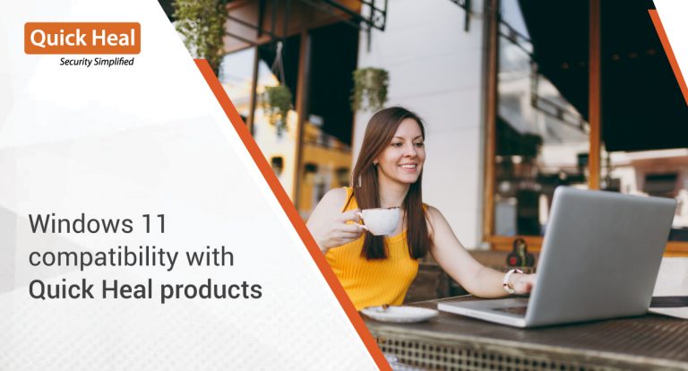 Update - Quick Heal products are compatible with Windows 11