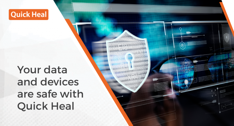 Your Data and Devices are safe with Quick Heal