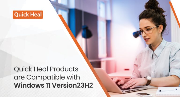 Update: Quick Heal Products are Compatible with Windows 11 Version23H2